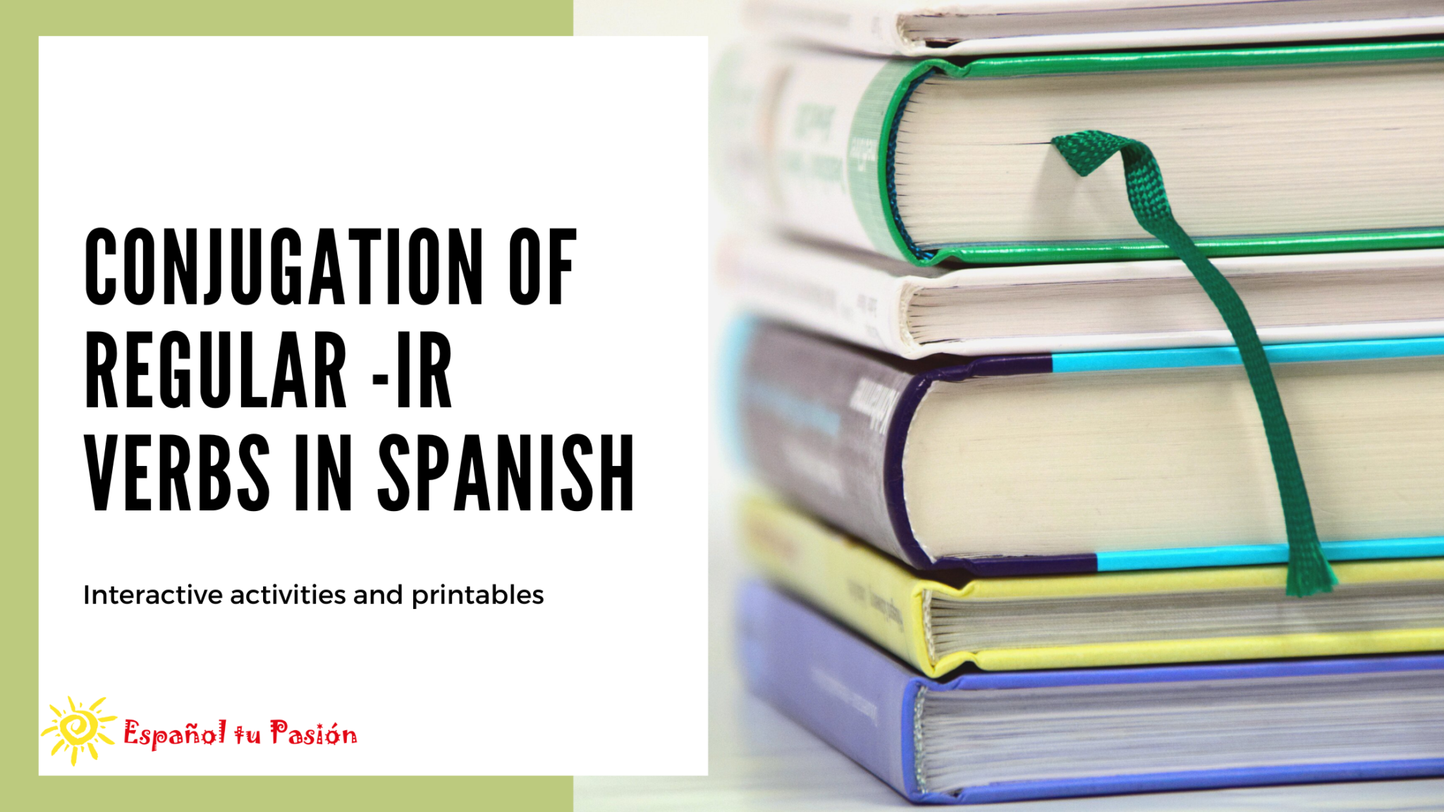 CONJUGATION OF REGULAR -IR VERBS IN SPANISH
